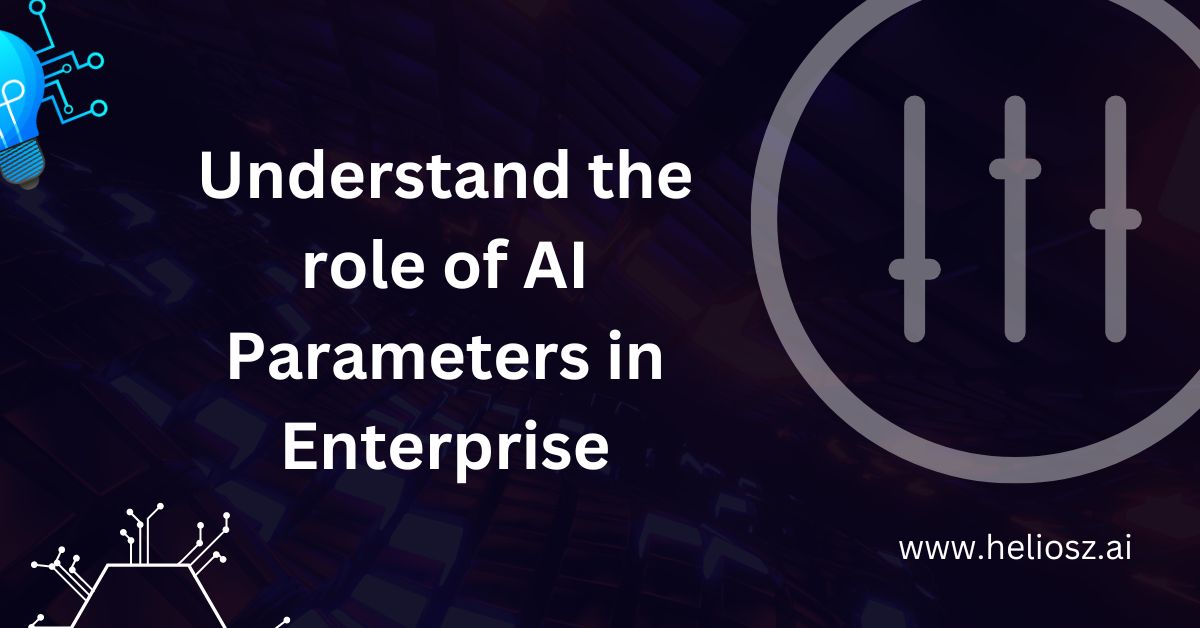How to master AI Parameters for Enterprise Success