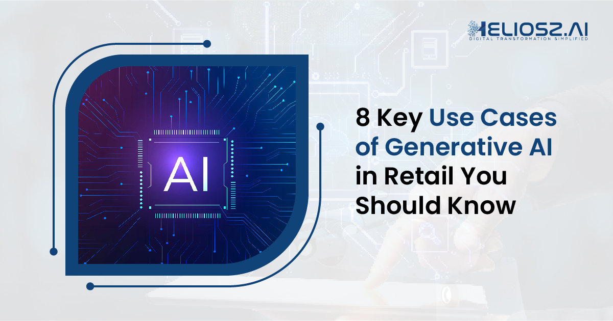 8 Key Use Cases of Generative AI in Retail | Heliosz.AI